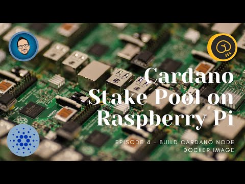 Episode 4 - Build Cardano Node Docker Image - Raspberry PI Cardano Stake Pool Tutorial