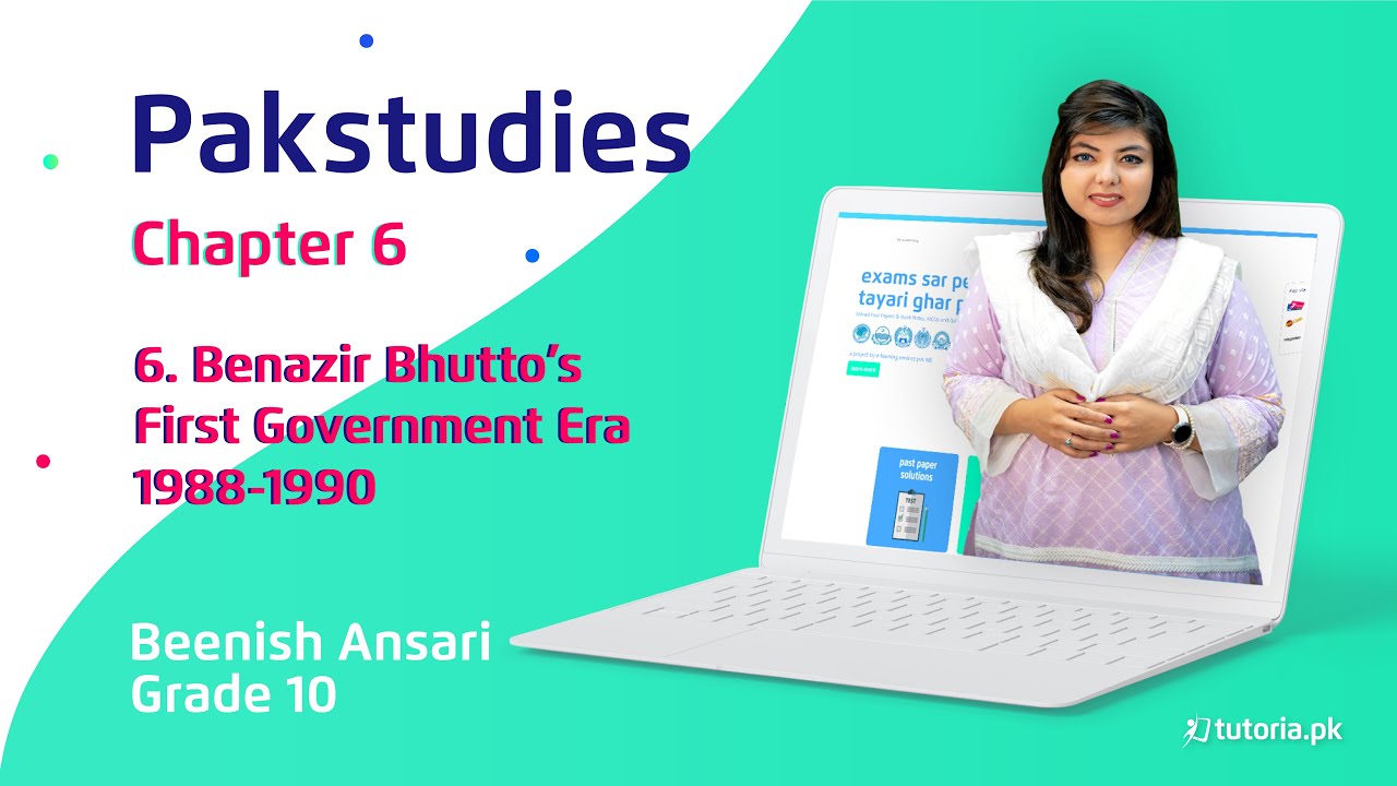 Pak Studies Class 10 | Chapter 6 | Topic 6 | Benazir Bhutto's First Government Era 1988-1990