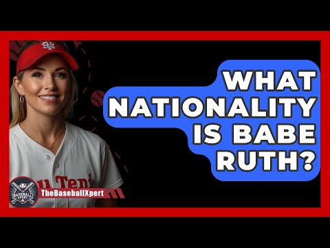 What Nationality Is Babe Ruth? - The Baseball Xpert