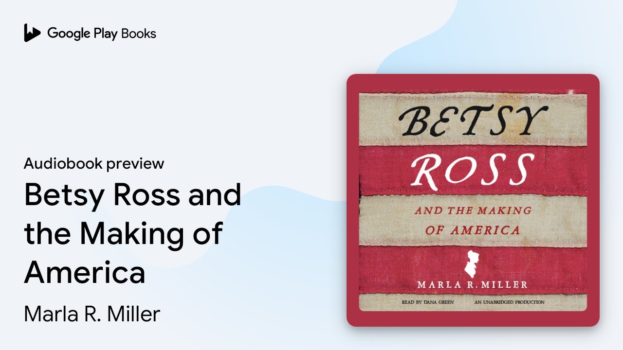 Betsy Ross and the Making of America by Marla R. Miller · Audiobook preview
