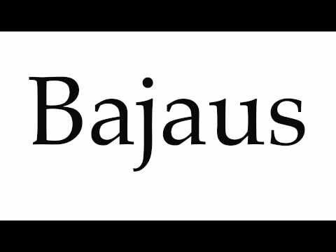 How to Pronounce Bajaus