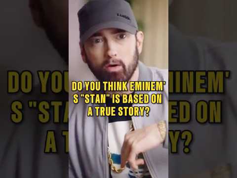 Do you think Eminem's Stan is based on a true story