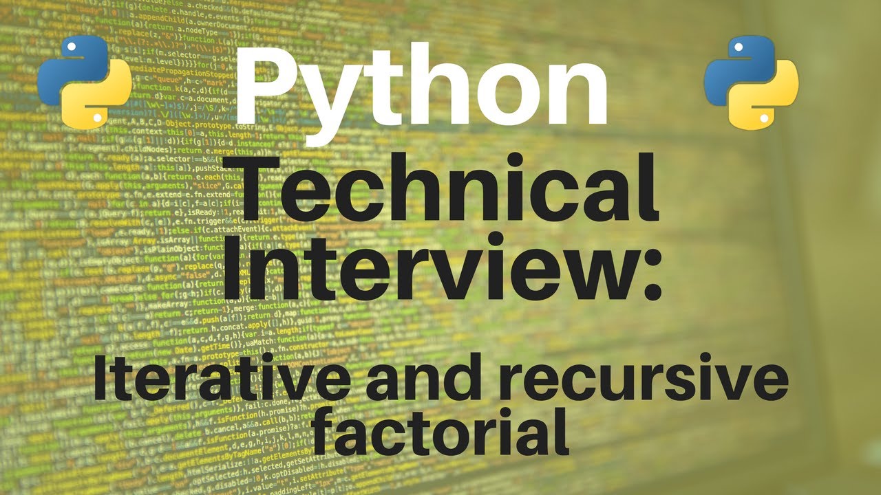 Technical Interview: Iterative and Recursive Factorial