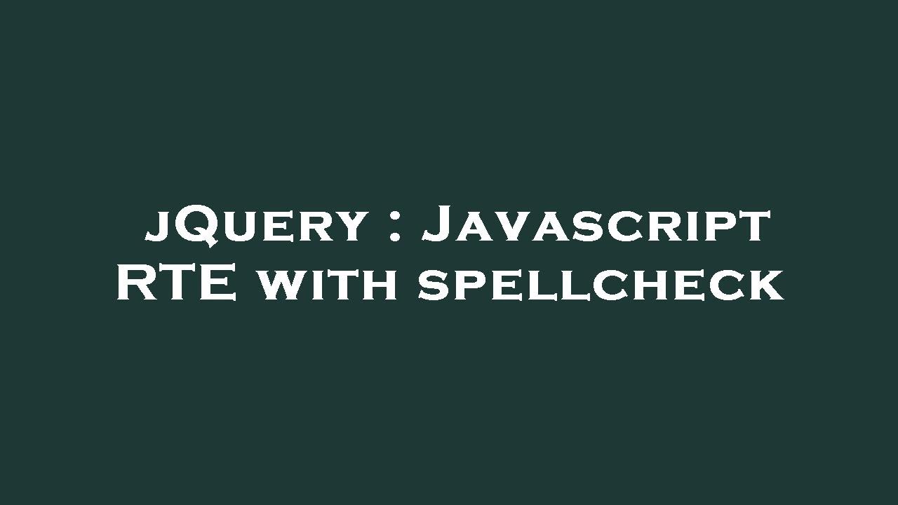 jQuery : Javascript RTE with spellcheck