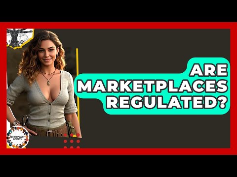 Are Marketplaces Regulated? - Anthropology Insights