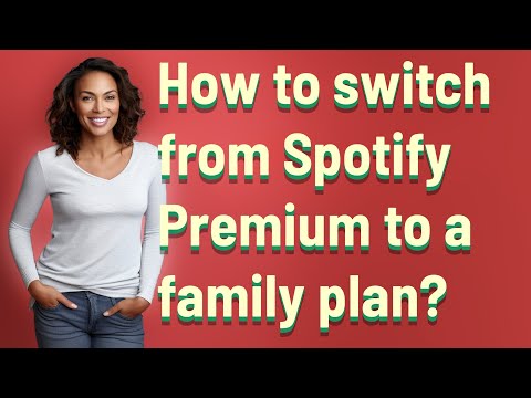 How to switch from Spotify Premium to a family plan?