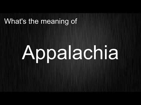 What's the meaning of "Appalachia", How to pronounce it?