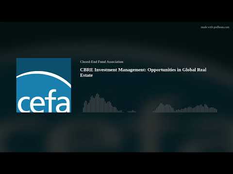 CEF Insights: CBRE Investment Management: Opportunities in Global Real Estate