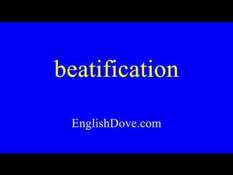 How to pronounce beatification in American English.