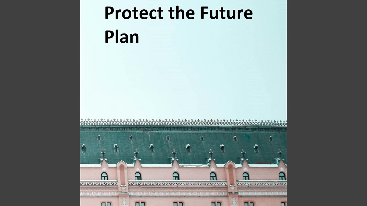 Protect the Future Plan