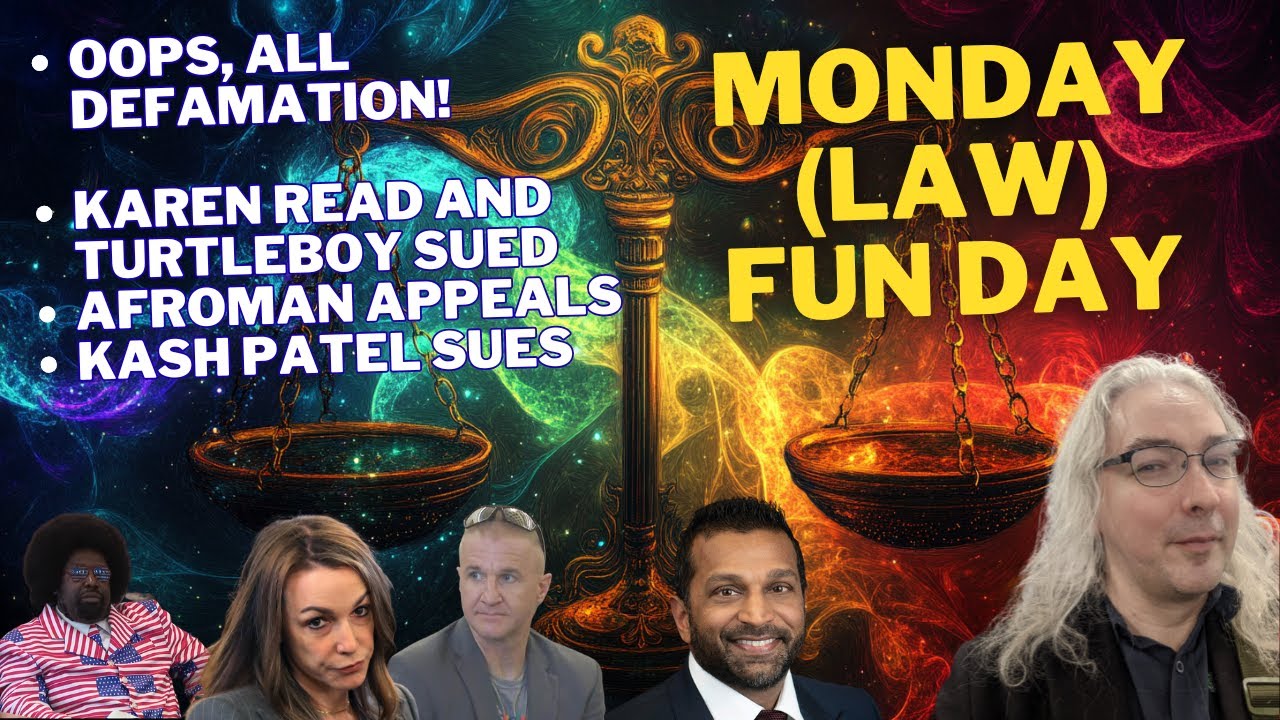 Monday Law Fun Day:  Karen Read/Turtleboy Lawsuit, Afroman Appeals, Kash Patel Defamation