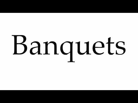 How to Pronounce Banquets