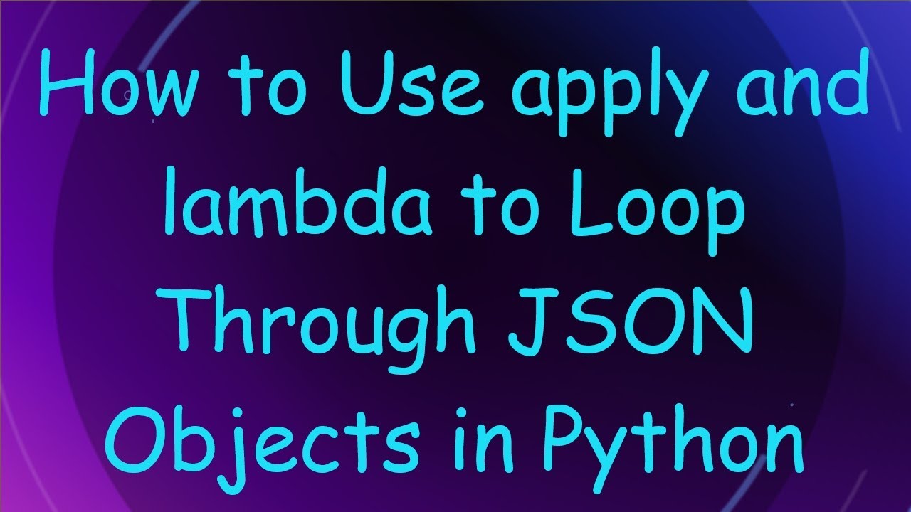 How to Use apply and lambda to Loop Through JSON Objects in Python