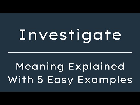 What Does Investigate Mean? Investigate Meaning in English With 5 Example Sentences