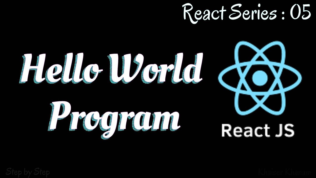 #5. Hello World program in Reactjs..