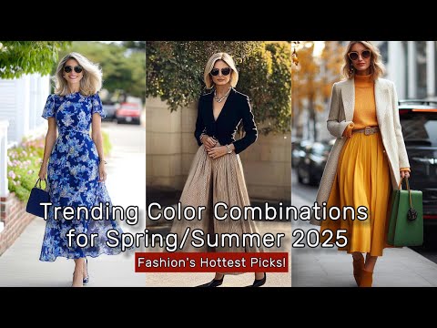 Trending Color Combinations for Spring/Summer 2025: Fashion's Hottest Picks!