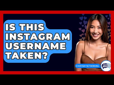 Is This Instagram Username Taken? - Everyday-Networking