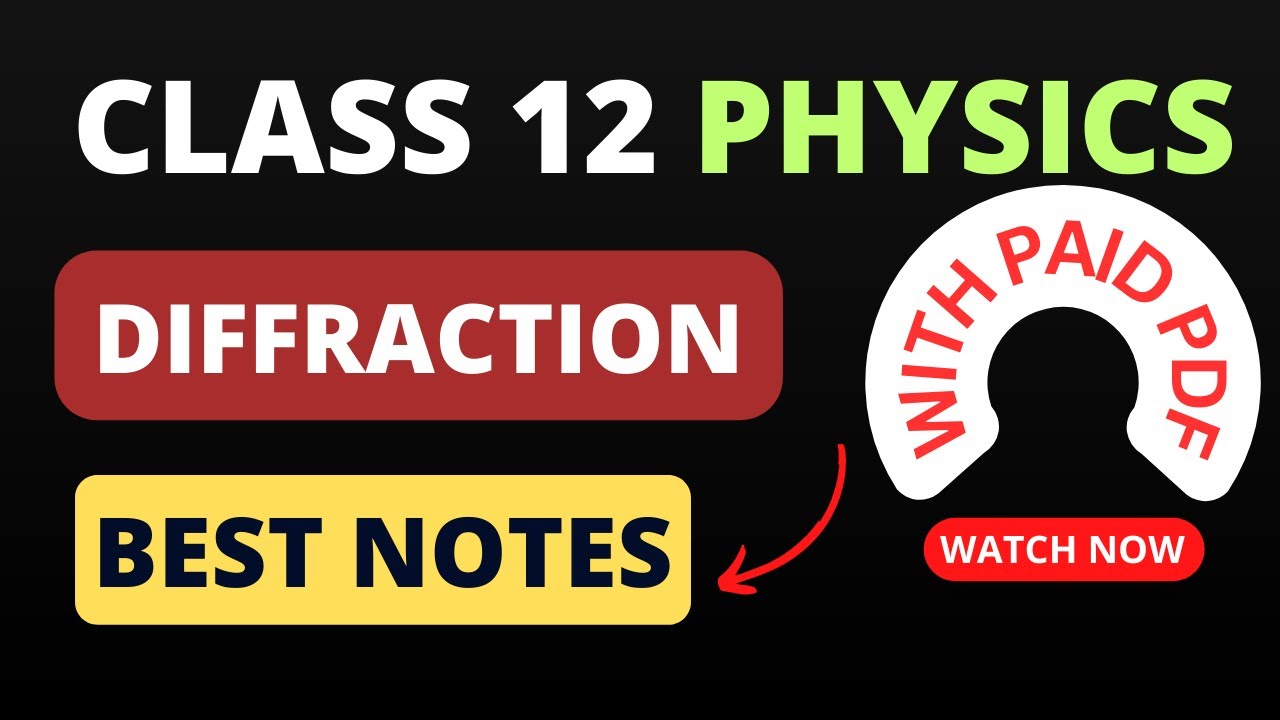 Class 12 Diffraction Notes | Complete Exercise & Numerical Included | Every Topic Covered