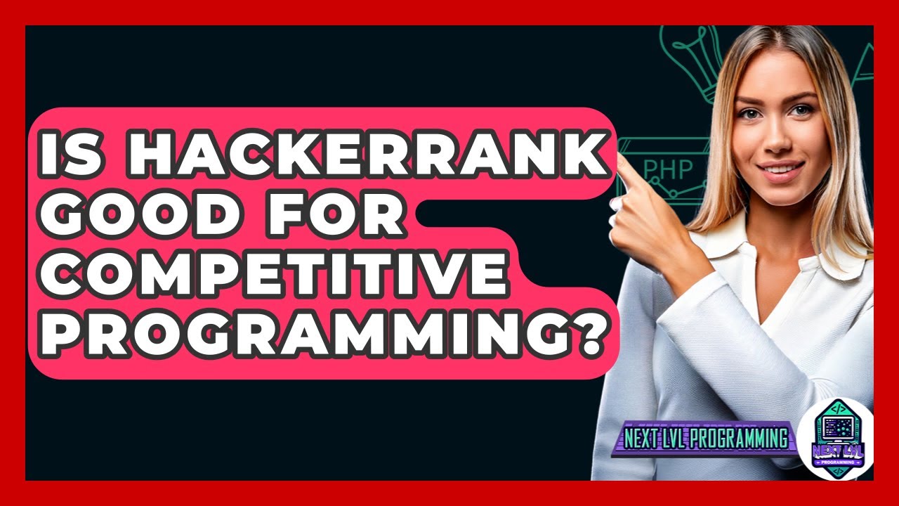 Is Hackerrank Good For Competitive Programming? - Next LVL Programming