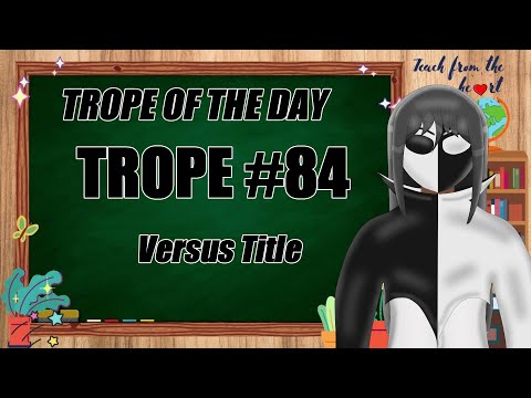 【Trope Of The Day】Trope 84 - Versus Title