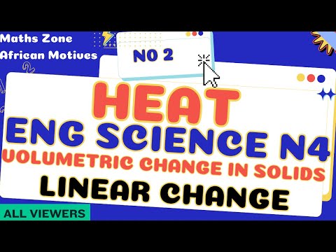 Engineering Science N4 Heat - Linear Change - Volumetric change in Solids