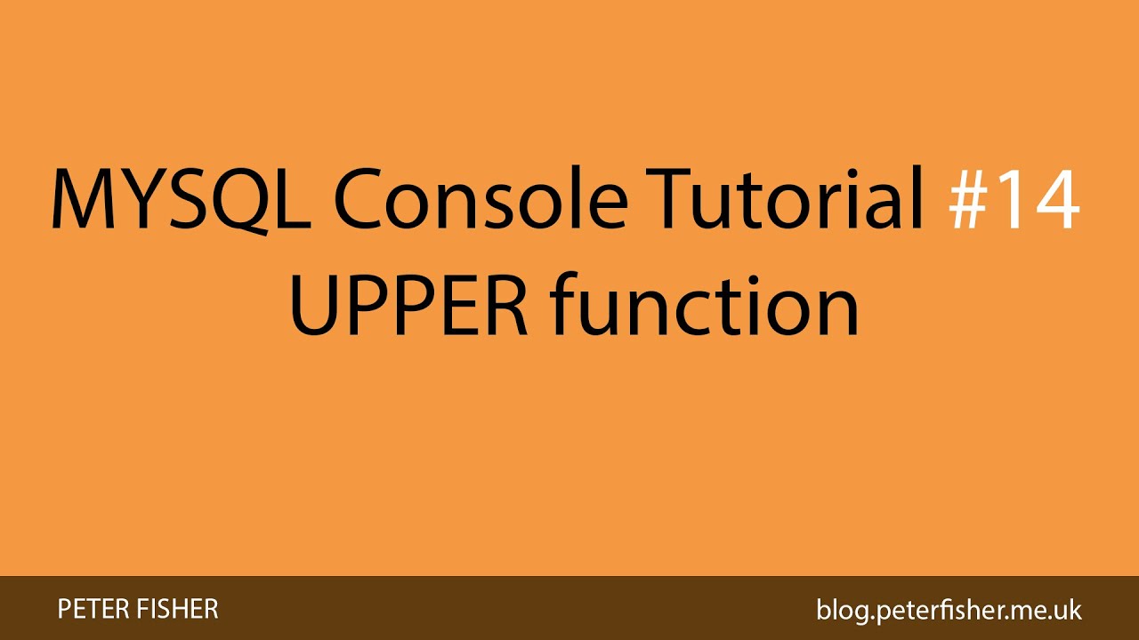 MYSQL Console Tutorial #14 Using the UPPER function in MYSQL