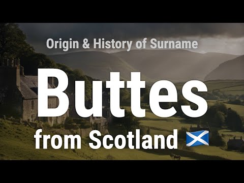 Buttes from Scotland 🏴 - Meaning, Origin, History & Migration Routes of Surname