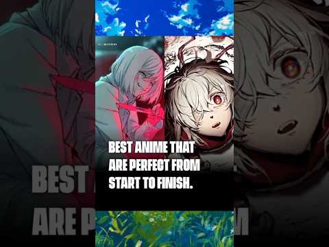Best Anime That Are Perfect Form Start To Finish