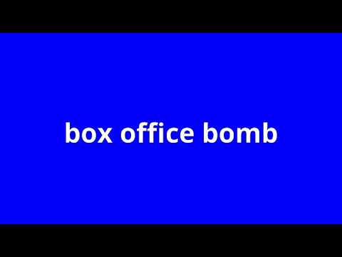 what is the meaning of box office bomb