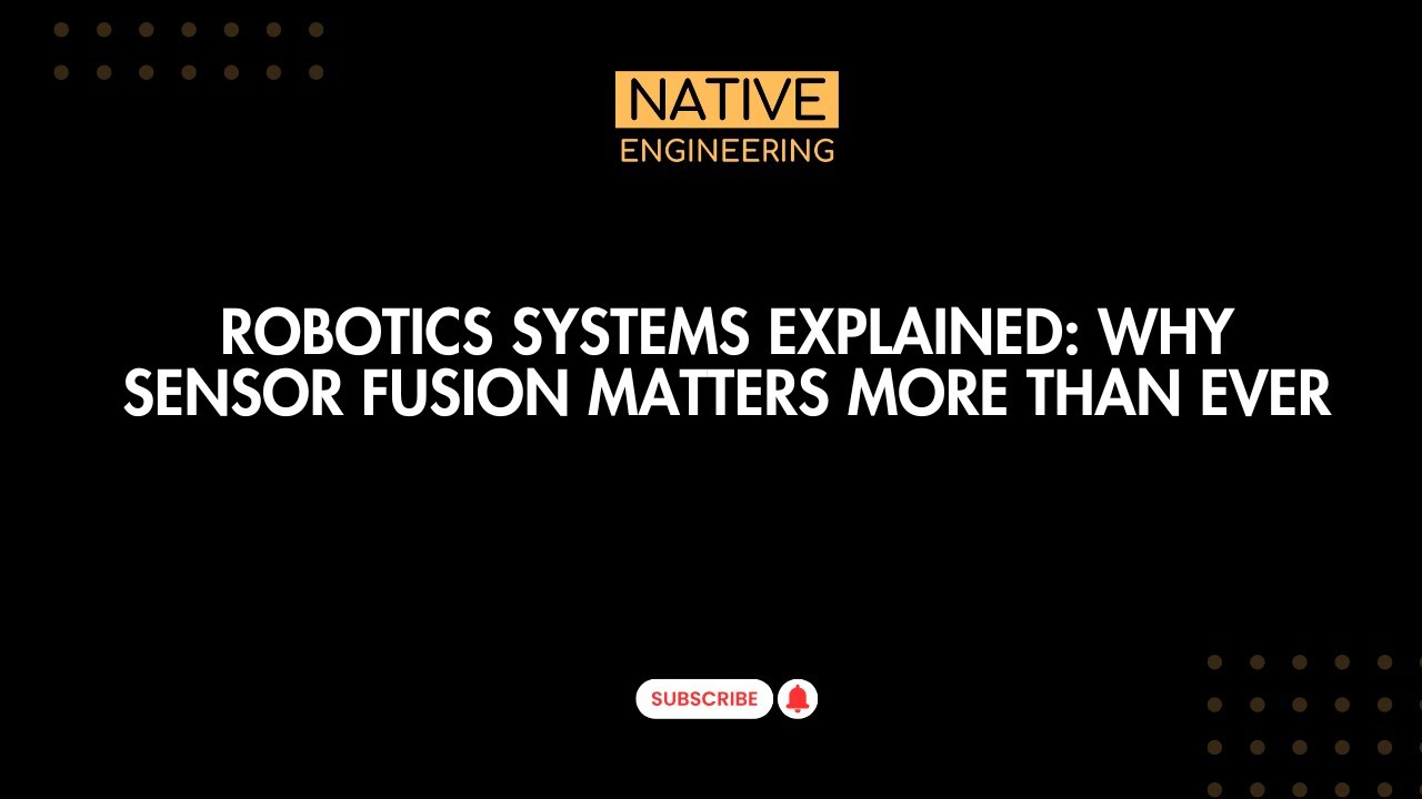 Robotics Systems Explained: Why Sensor Fusion Matters More Than Ever | Native Engineering