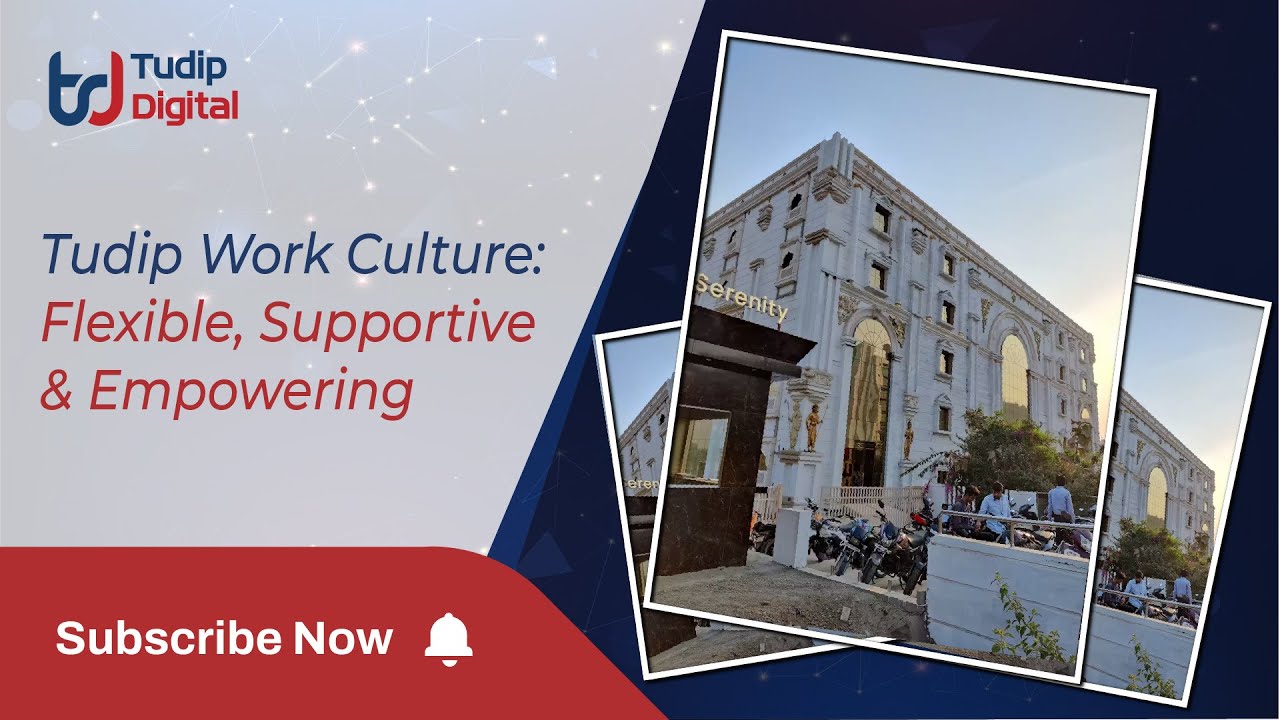 Tudip Technologies Work Culture - Flexible, Supportive and Empowering