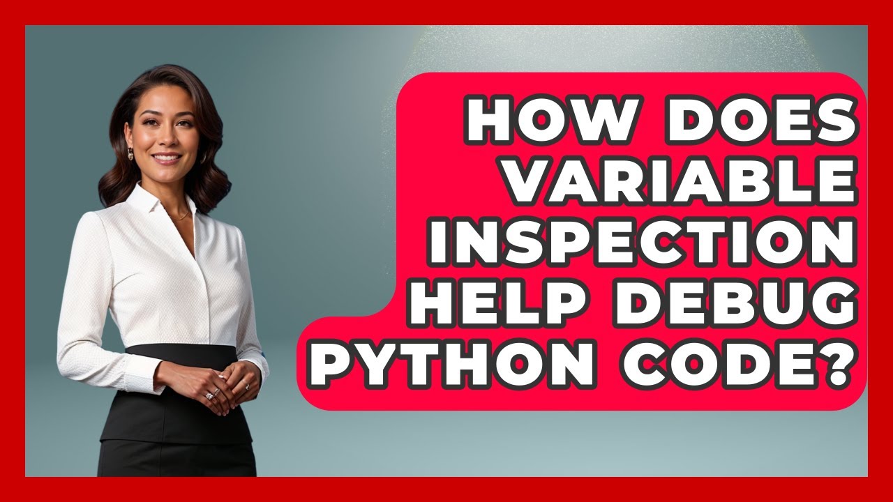 How Does Variable Inspection Help Debug Python Code? - Python Code School