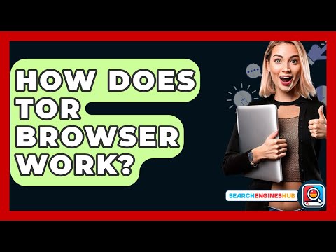 How Does Tor Browser Work? - SearchEnginesHub.com