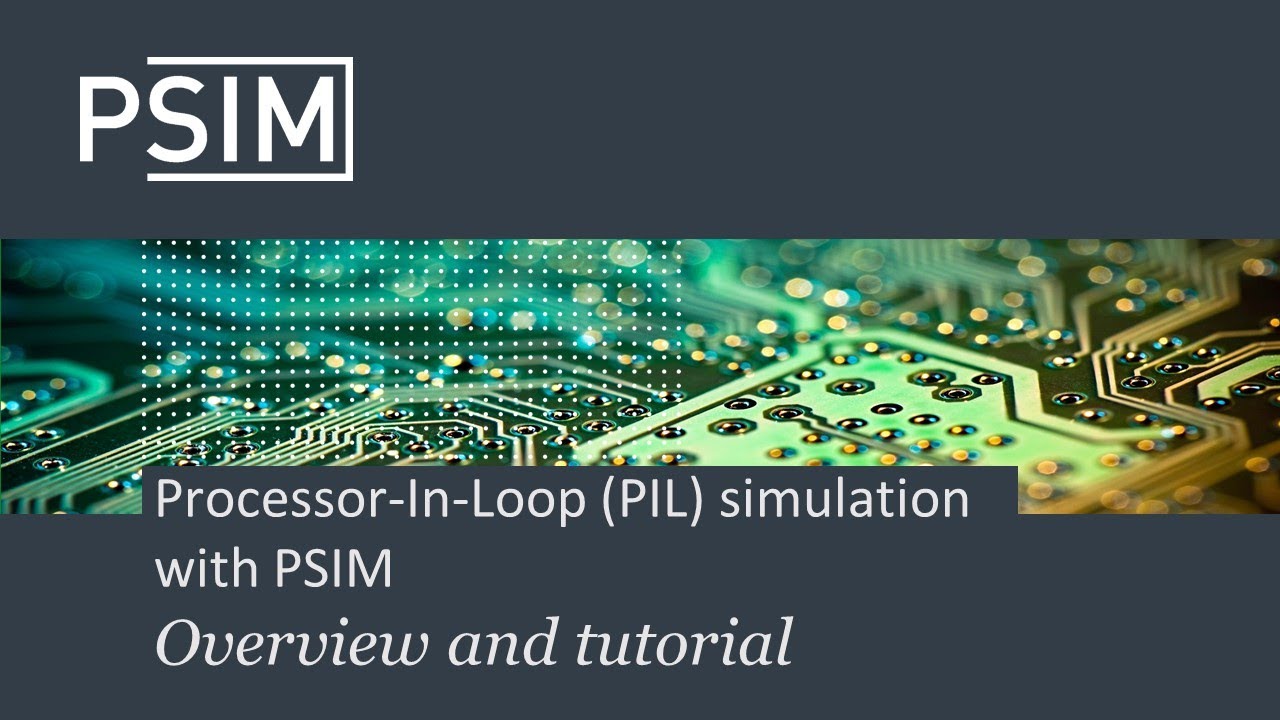 Processor-in-the-Loop (PIL) simulation with PSIM - Overview and tutorial