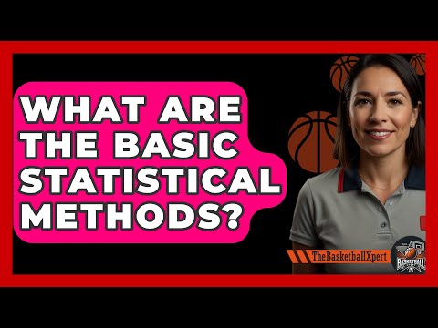 What Are The Basic Statistical Methods? - The Basketball Xpert