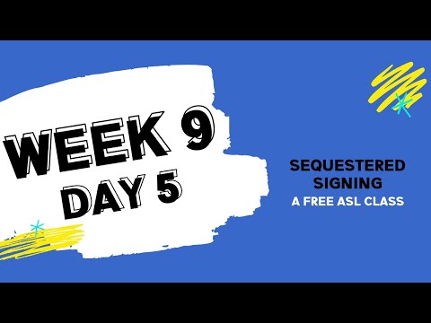 Sequestered Signing: Week 9 Day 5 (free ASL class)