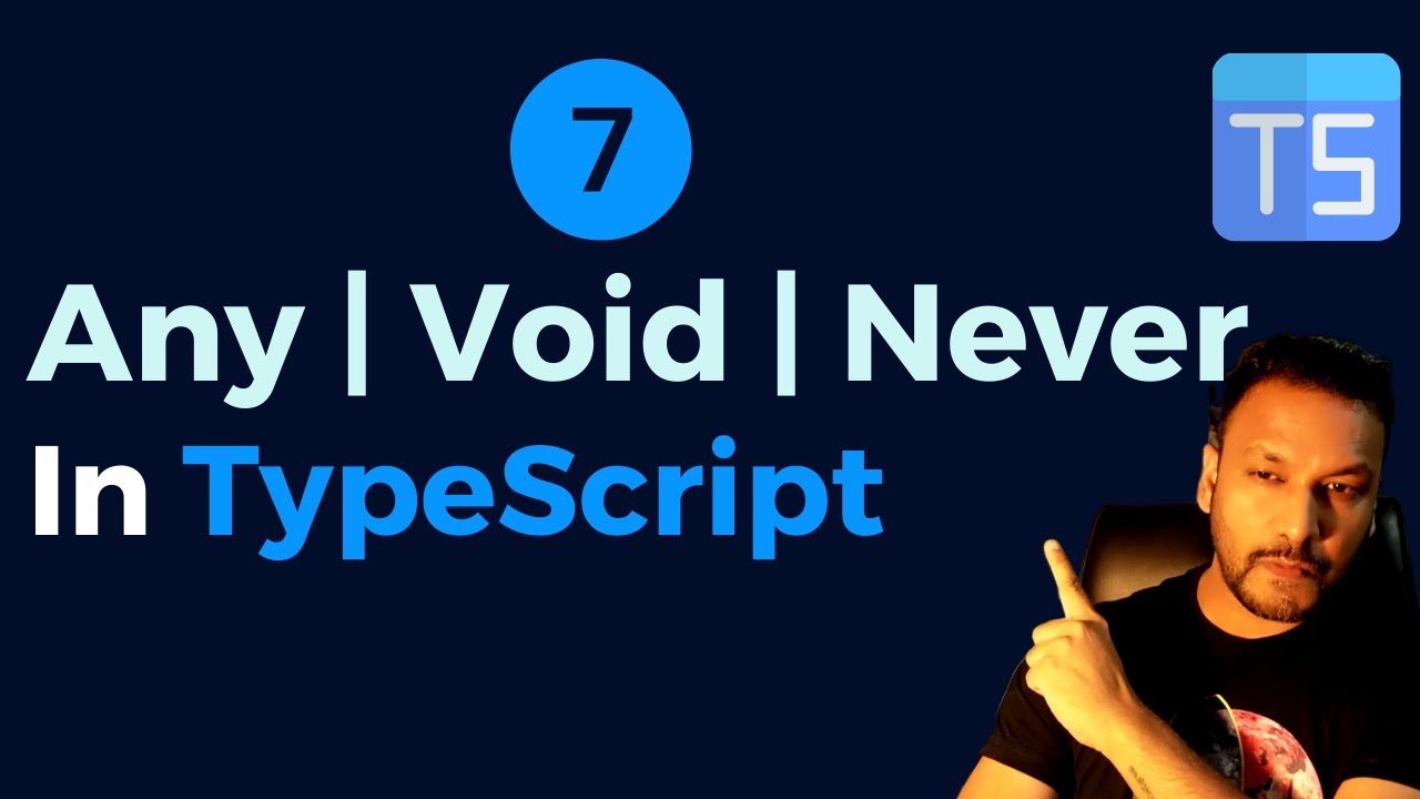 #7 - Any, Void, Never Data types in TypeScript