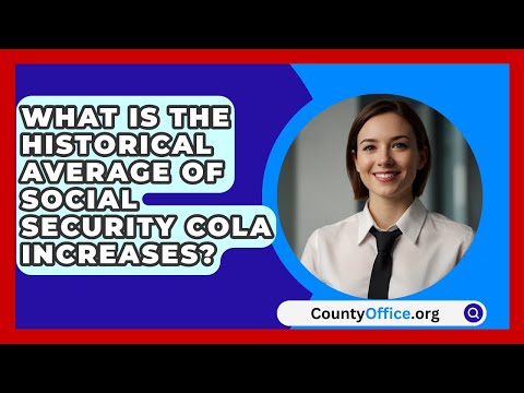 What Is the Historical Average of Social Security COLA Increases? | CountyOffice News