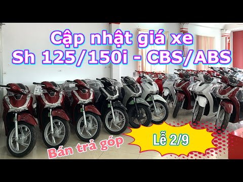 Cập nhật giá xe Sh 125/150i - CBS/ABS 2022 | Ưu đãi cực lớn lễ 2/9 - Bán trả góp #sh2022 #sh150
