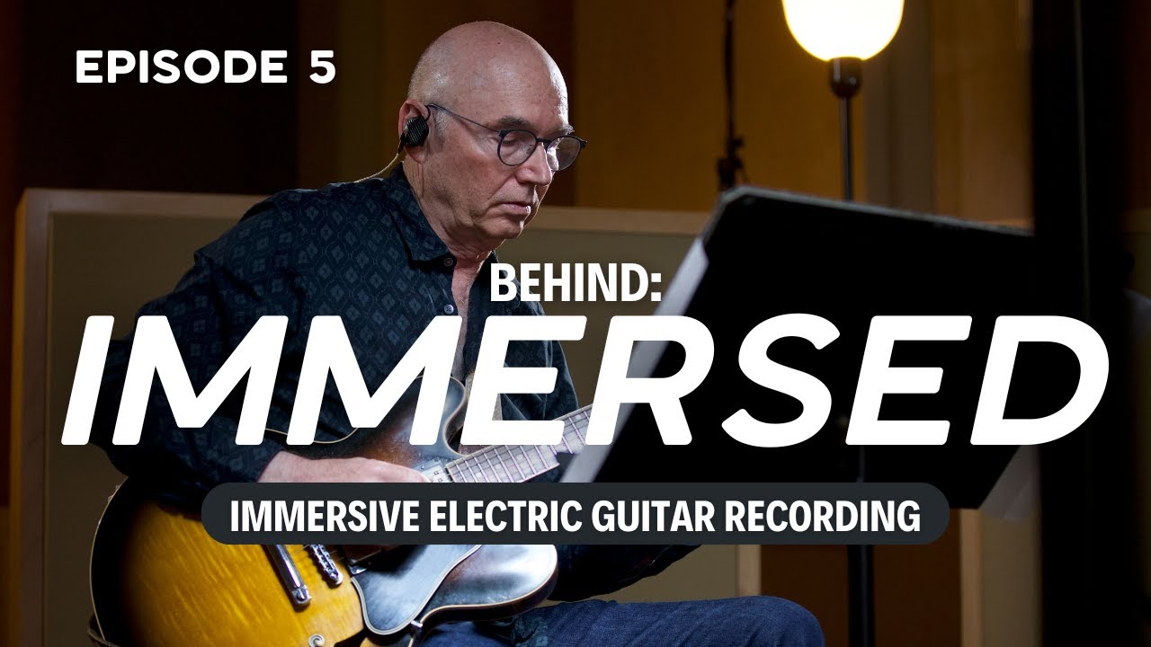 Immersive Electric Guitar Recording | Behind Immersed: Episode 5