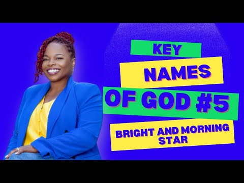 Key Names of God | #5 Bright and Morning Star