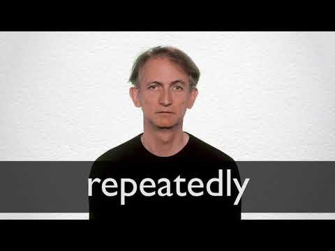REPEATEDLY definition and meaning | Collins English Dictionary