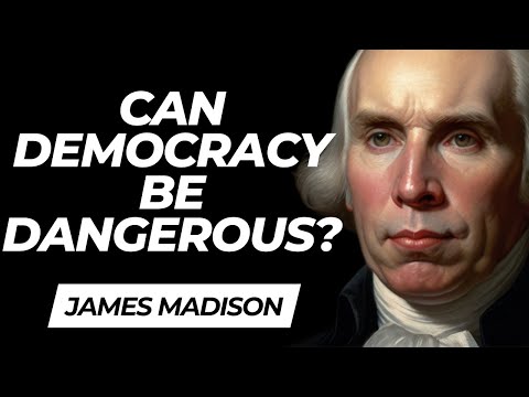 James Madison - The "Tyranny of the Majority," and Protecting Your Rights