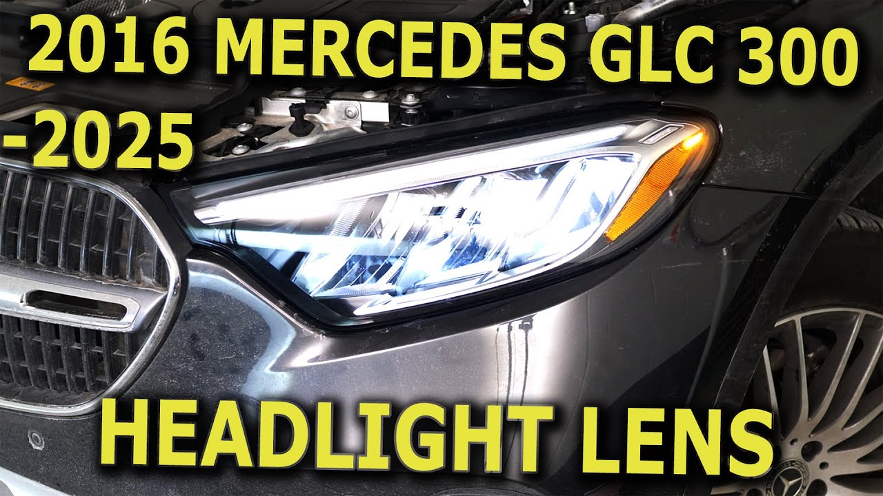 2016-2025 Mercedes GLC 300 Headlight Lens replacement