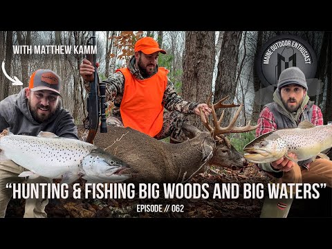 Hunting & Fishing Big Woods & Waters w/ Matthew Kamm | MOE Podcast #62