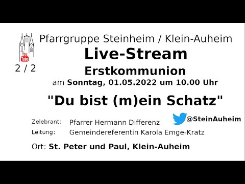 Erstkommunion am 01.05.2022 um 10.00 Uhr aus Stein-Auheim, übertragen aus St. Peter und Paul