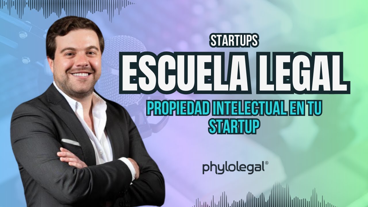 Módulo 2 - Capítulo 6: Propiedad intelectual en tu startup