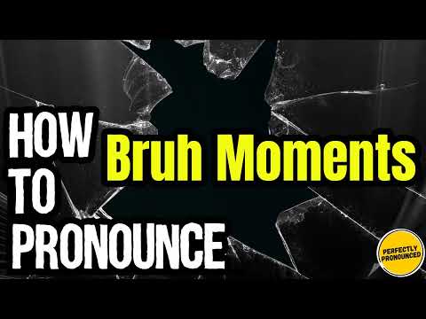 How To Pronounce Bruh Moments? (CORRECTLY) Meaning & Pronunciation