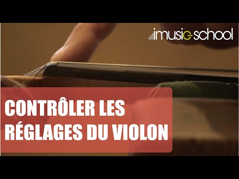 🎻 CHOIX ET ENTRETIEN DU VIOLON "Contrôler les réglages" Conseils de Luthier sur imusic-school