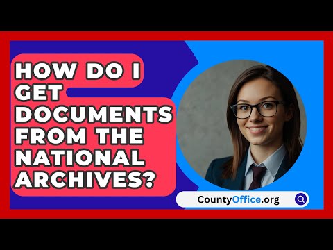 How Do I Get Documents From The National Archives? - CountyOffice.org